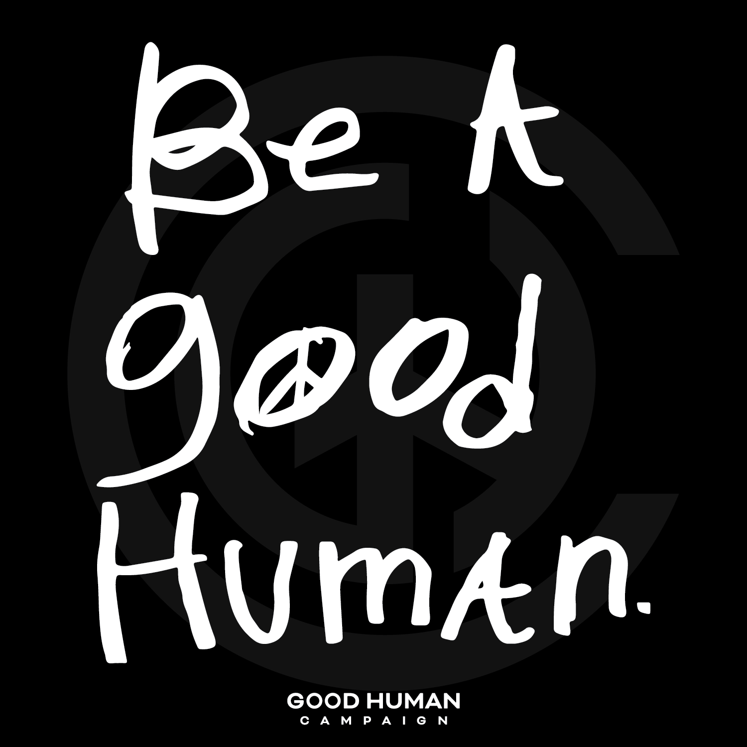 GOOD HUMAN CAMPAIGN BASICS – The Good Human Campaign